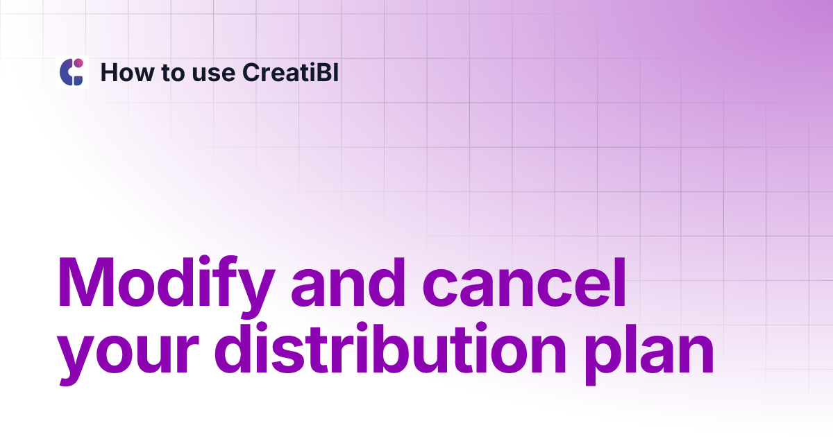 Modify and cancel your distribution plan | How to use CreatiBI