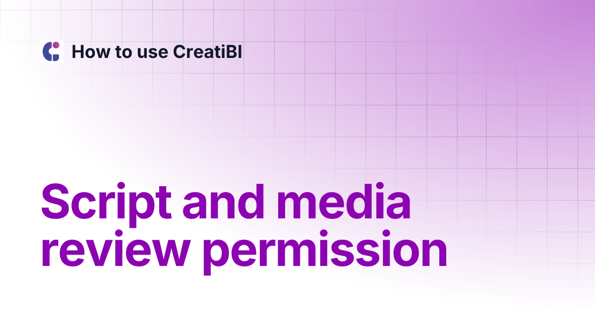 Script and media review permission | How to use CreatiBI