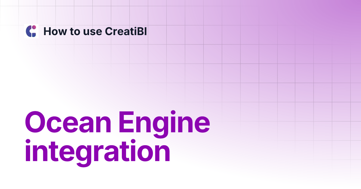Ocean Engine integration | How to use CreatiBI