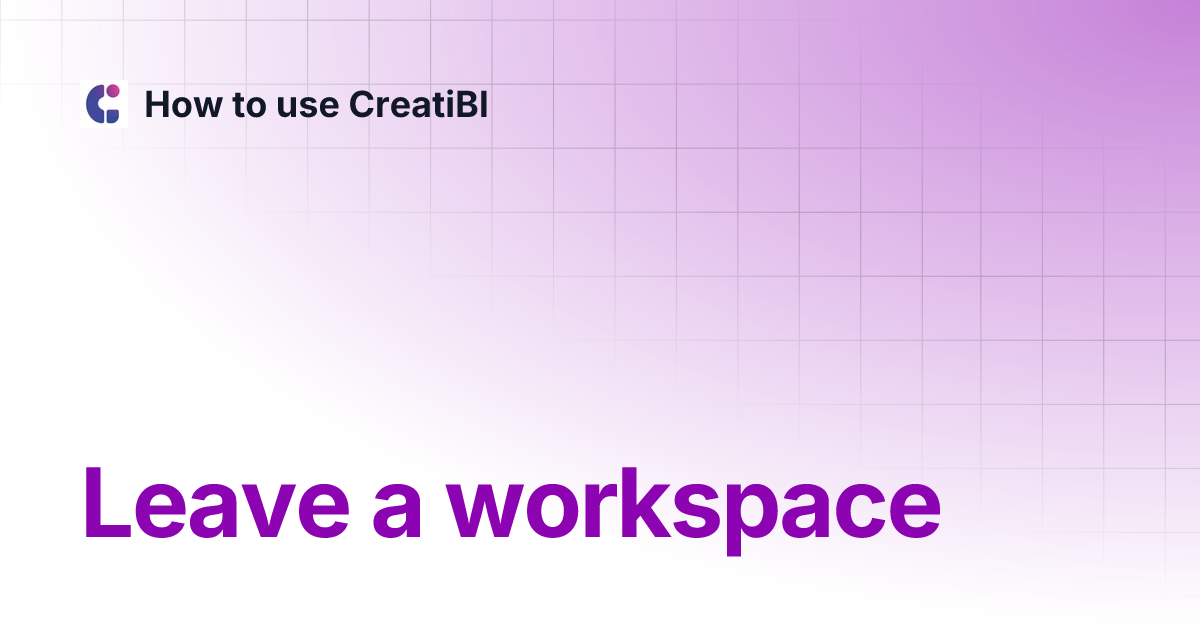 Leave a workspace | How to use CreatiBI